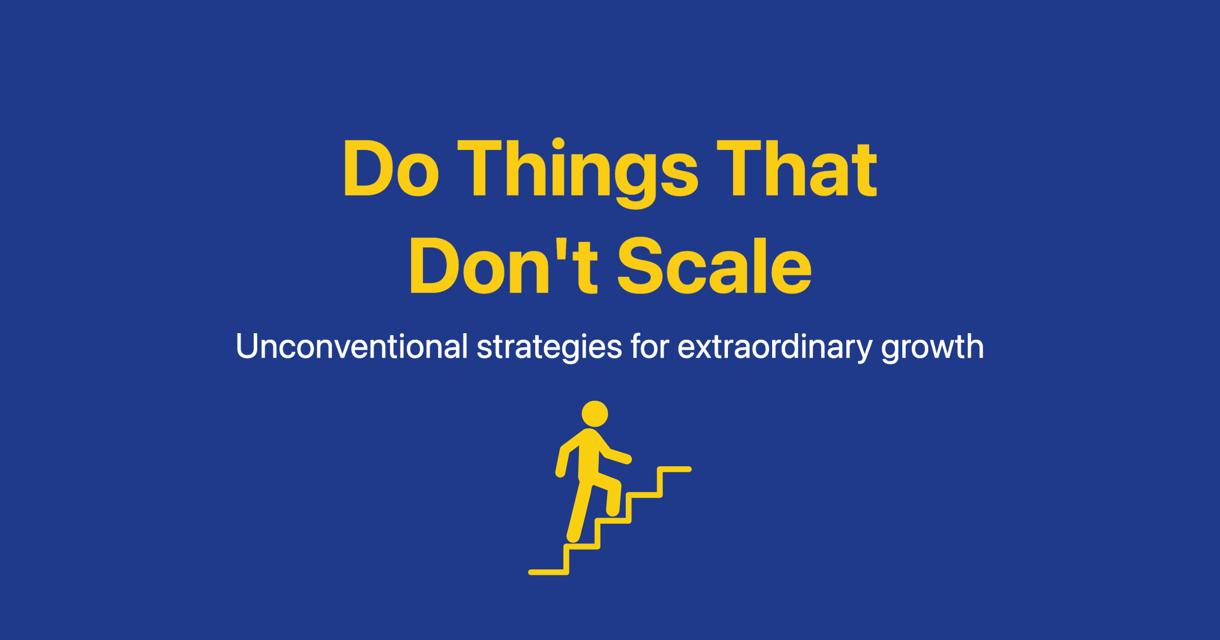 Do Things That Don't Scale
